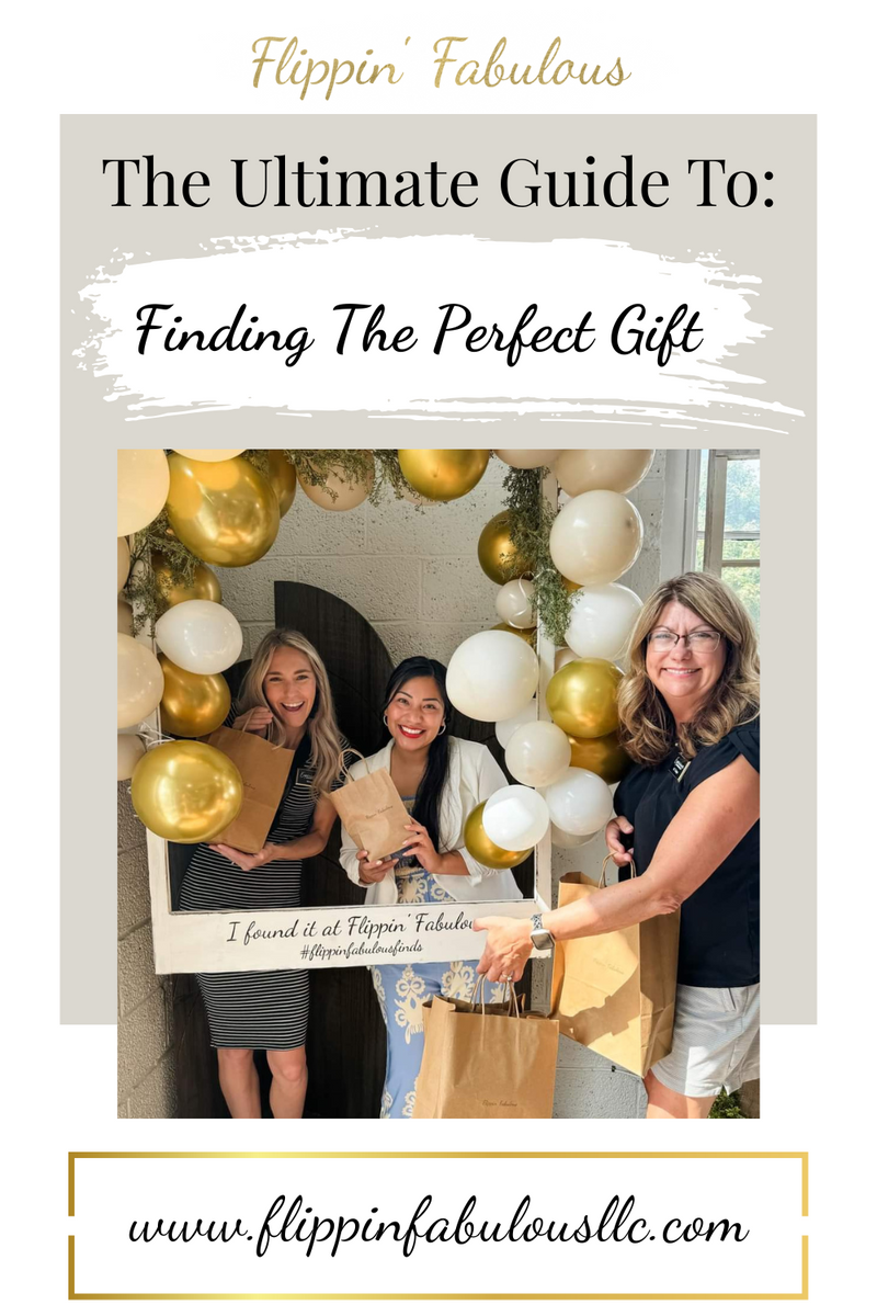 The Ultimate Guide To Finding The Perfect Gift – Flippin' Fabulous LLC