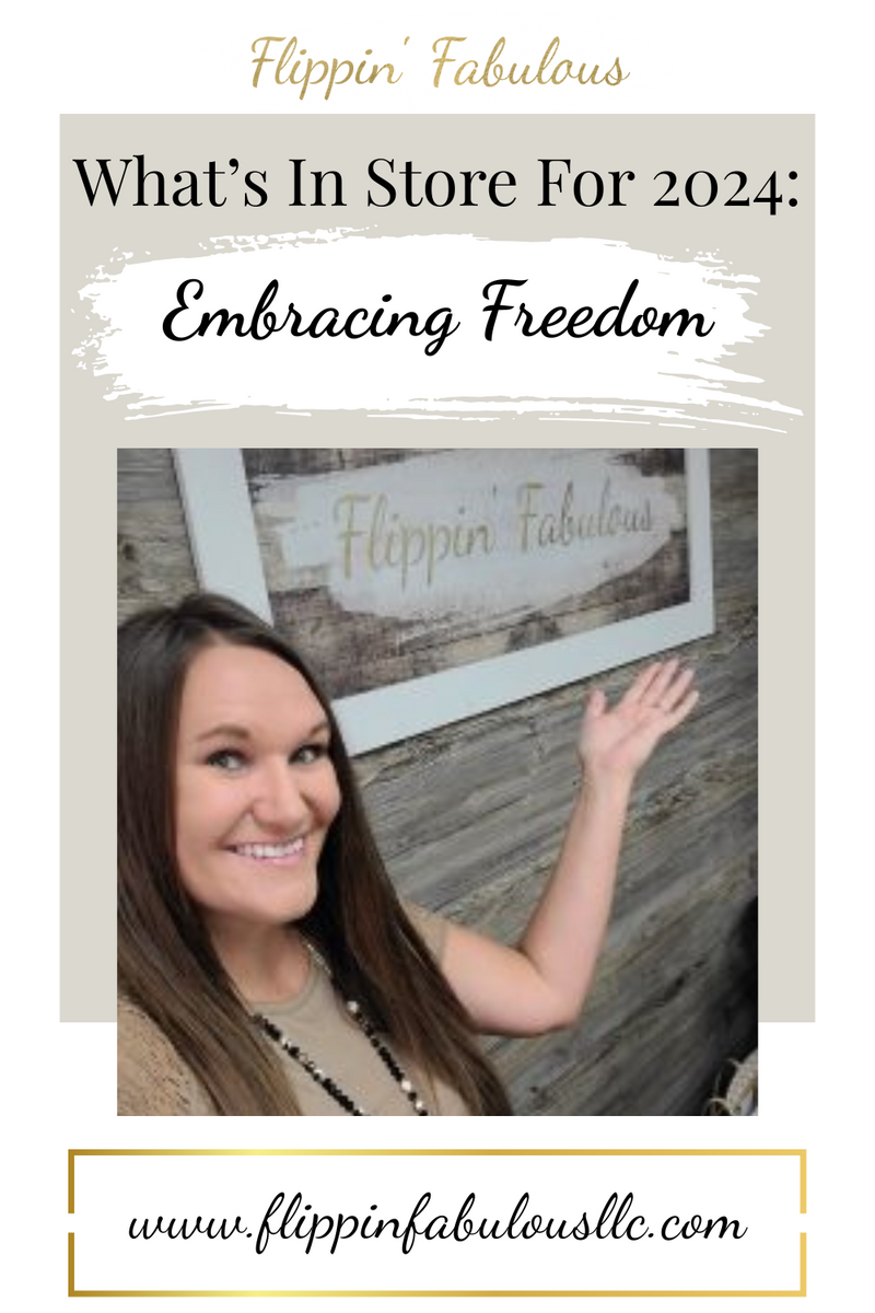 What’s In Store For 2024: Embracing Freedom! – Flippin' Fabulous LLC